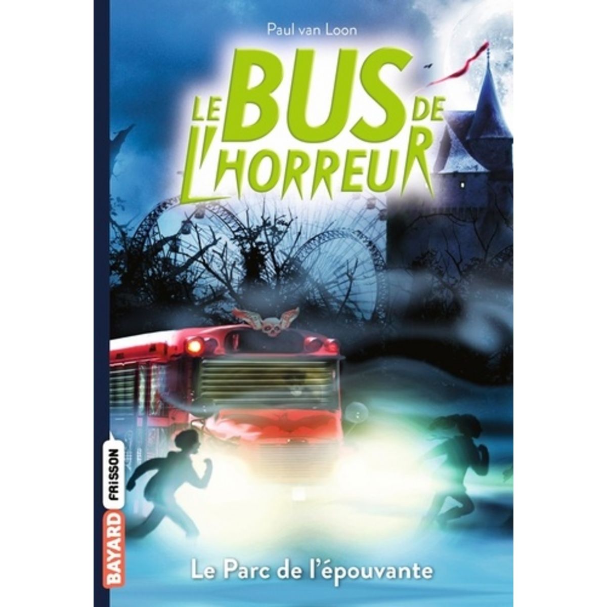 LE BUS DE L'HORREUR TOME 6 : LE PARC DE L'EPOUVANTE, Van Loon Paul pas ... LE BUS DE L'HORREUR TOME 6 : LE PARC DE L'EPOUVANTE, Van Loon Paul pas ...